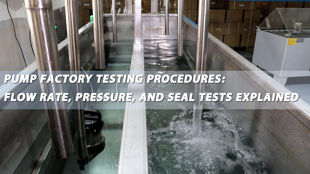 Pump Factory Testing Procedures: Flow Rate, Pressure, and Seal Tests ...