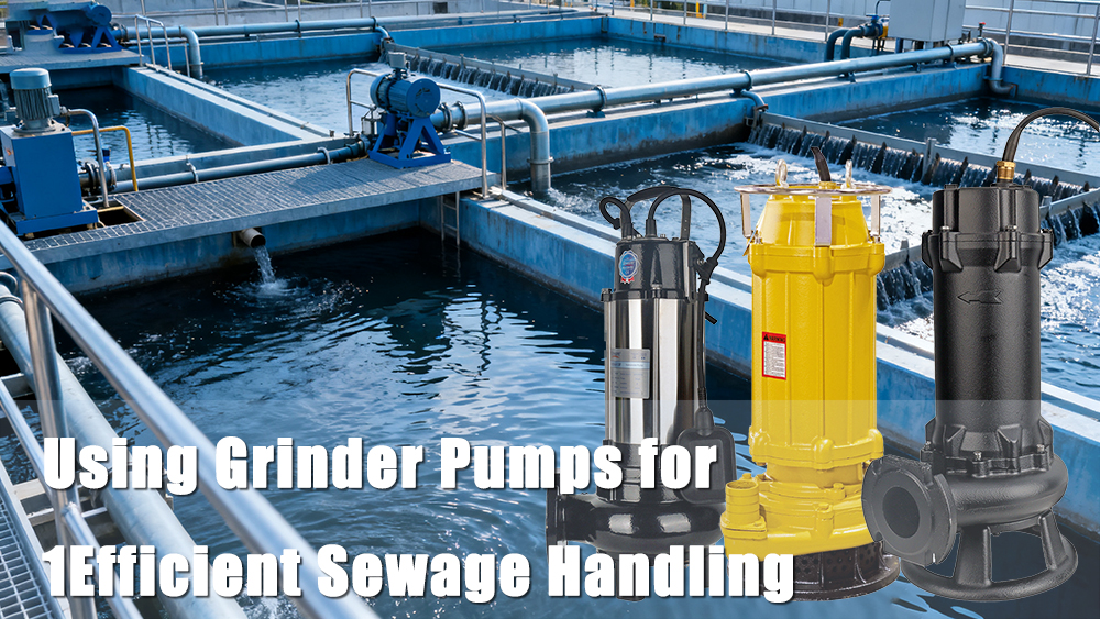 Using Grinder Pumps for Efficient Sewage Handling